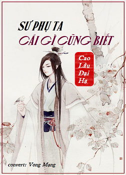 Sư Phụ Ta Cái Gì Cũng Biết [C] | Bạch Ngọc Sách